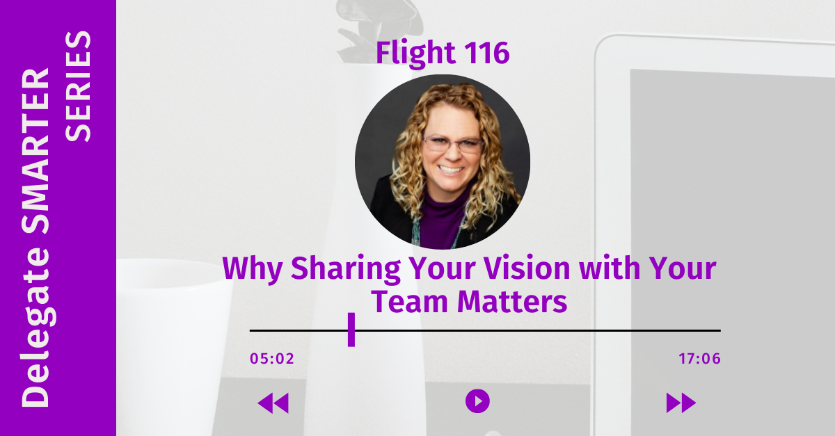 Delegate Smarter: Why Sharing Your Vision with Your Team Matters ...