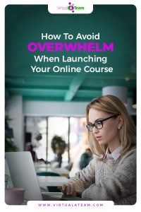How To Avoid Overwhelm When Launching Your Online Course • Virtual A ...