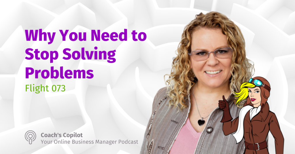 Why You Need to Stop Solving Problems • Virtual A Team | Virtual ...